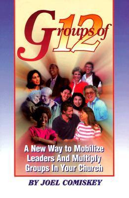 Groups of 12: A New Way to Mobilize Leaders and Multiply Groups in Your ...