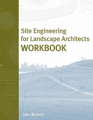 Site Engineering for Landscape Architects Workbook by Jake Woland ...
