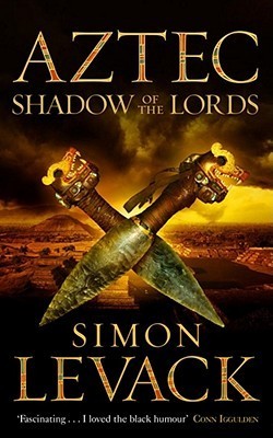 Shadow Of The Lords (Aztec Murder Mystery, #2) by Simon Levack | Goodreads