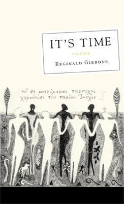 It's Time: Poems by Reginald Gibbons | Goodreads