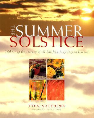The Summer Solstice: Celebrating the Journey of the Sun from May Day to ...