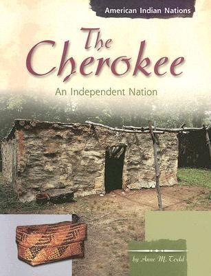 The Cherokee: An Independent Nation by Anne M. Todd | Goodreads