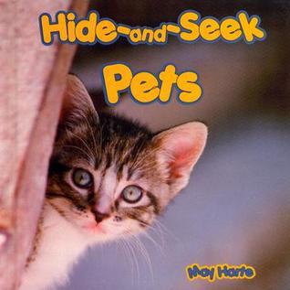 Hide-And-Seek Pets (Hide-And-Seek Books) by May Harte | Goodreads