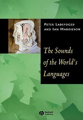 The Sounds of the World's Languages by Peter Ladefoged | Goodreads