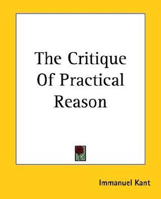 The Critique of Practical Reason by Immanuel Kant | Goodreads
