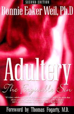 Adultery: The Forgivable Sin by Bonnie Eaker Weil | Goodreads