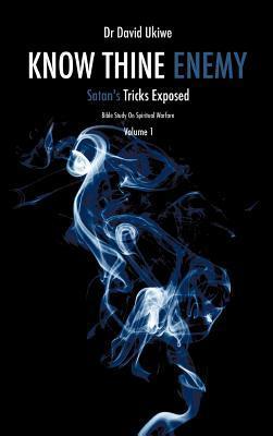 Know Thine Enemy by Dr David Ukiwe | Goodreads