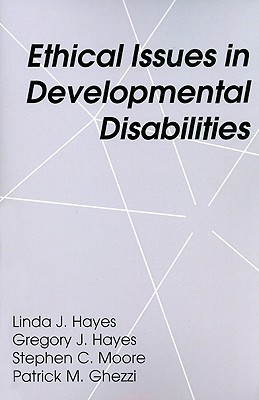 Ethical Issues in Developmental Disabilities by Gregory Hayes | Goodreads