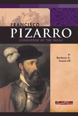 Francisco Pizarro: Conqueror Of The Incas by Barbara A. Somervill ...