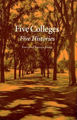 Five Colleges: Five Histories by Ronald Story | Goodreads
