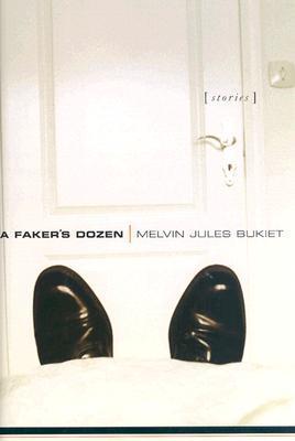 A Faker's Dozen: Stories by Melvin Jules Bukiet | Goodreads