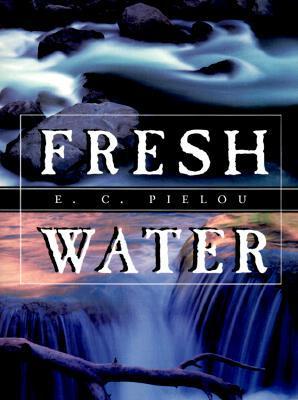 Fresh Water by E.C. Pielou | Goodreads