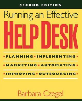 Running an Effective Help Desk, 2nd Edition by Barbara Czegel | Goodreads