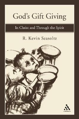 God's Gift Giving: In Christ and Through the Spirit by R. Kevin ...