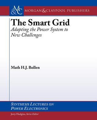 The Smart Grid: Adapting the Power System to New Challenges by Math H.J ...