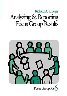 Analyzing and Reporting Focus Group Results by Richard A. Krueger ...