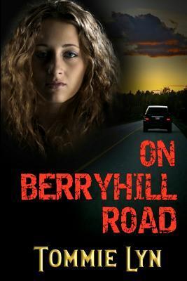 On Berryhill Road by Tommie Lyn | Goodreads
