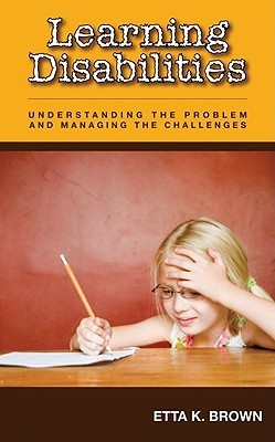 Learning Disabilities: Understanding the Problem and Managing the ...