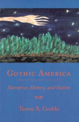 Gothic America by Teresa A. Goddu | Goodreads