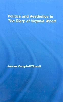 Politics and Aesthetics in The Diary of Virginia Woolf by Joanne ...