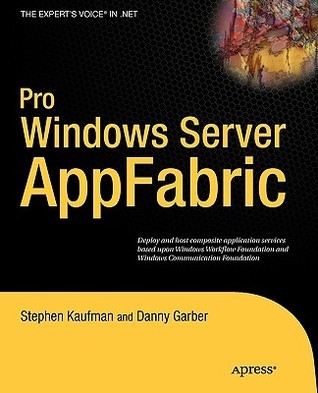 Pro Windows Server: AppFabric by Stephen Kaufman | Goodreads
