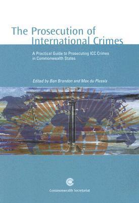 The Prosecution of International Crimes: A Practical Guide to ...