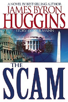 The Scam by James Byron Huggins | Goodreads