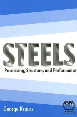 Steels: Processing, Structure, And Performance by George Krauss | Goodreads