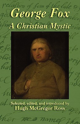 George Fox: A Christian Mystic by George Fox | Goodreads