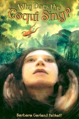 Why Does the Coqui Sing? by Barbara Garland Polikoff | Goodreads