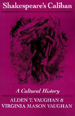 Shakespeare's Caliban: A Cultural History by Alden T. Vaughan | Goodreads
