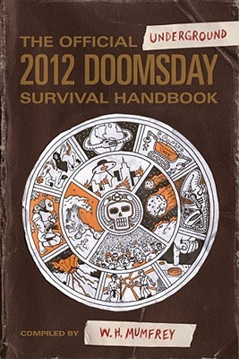 The Official Underground 2012 Doomsday Survival Handbook by W.H ...