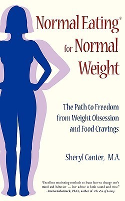 Normal Eating for Normal Weight: The Path to Freedom from Weight ...