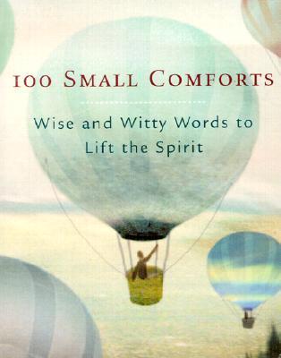 100 Small Comforts: Wise and Witty Words to Lift the Spirit by Michael ...