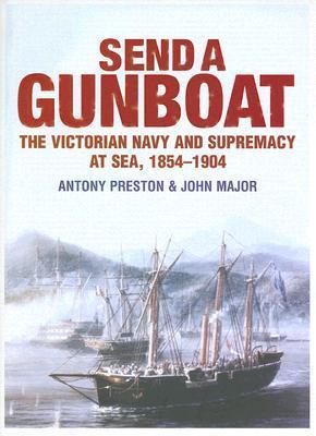 Send a Gunboat: 150 Years of the British Gunboat by Antony Preston | Goodreads