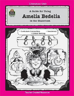 A Guide for Using Amelia Bedelia in the Classroom: In the Classroom by ...
