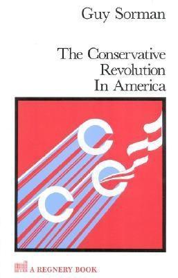 The Conservative Revolution in America by Guy Sorman | Goodreads