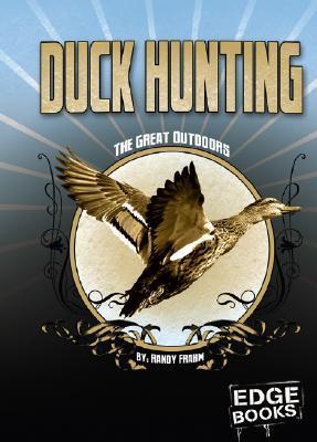 Duck Hunting (Edge Books; The Great Outdoors) by Randy Frahm | Goodreads