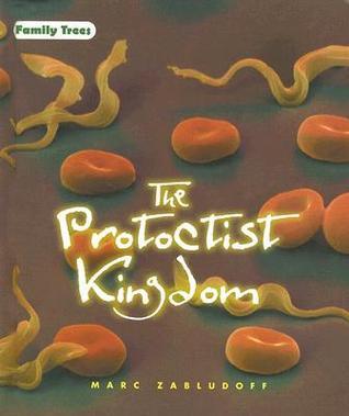The Protoctist Kingdom (FAMILY TREES) by Marc Zabludoff | Goodreads