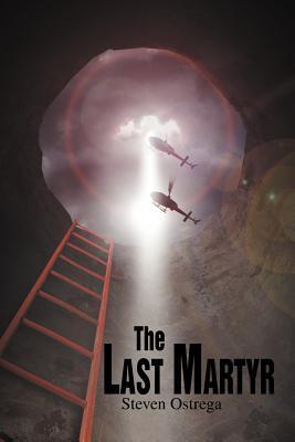 The Last Martyr by Steven Ostrega | Goodreads