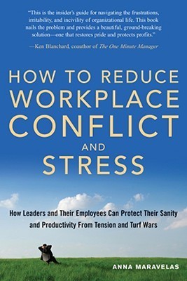 How to Reduce Workplace Conflict and Stress: How Leaders and Their ...