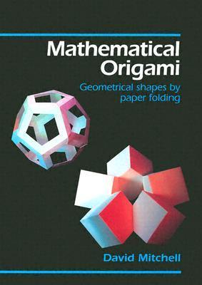 Mathematical Origami: Geometrical Shapes by Paper Folding by David ...