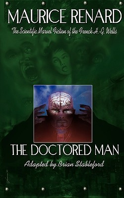 The Doctored Man, and Other Stories by Maurice Renard | Goodreads