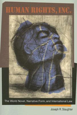 Human Rights, Inc.: The World Novel, Narrative Form, and International ...