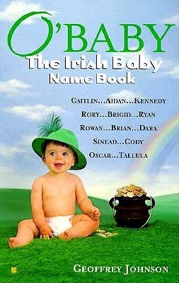 O'Baby: The Irish Baby Name Book by Geoffrey Johnson | Goodreads