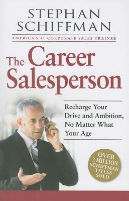The Career Salesperson: Recharge Your Drive and Ambition, No Matter ...