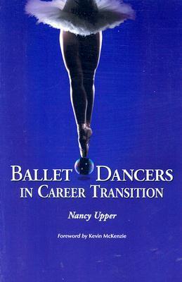 Ballet Dancers in Career Transition: Sixteen Success Stories by Nancy ...