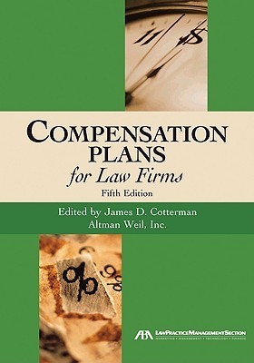 Compensation Plans for Law Firms by James D. Cotterman | Goodreads