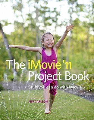 The iMovie '11 Project Book: Stuff You Can Do with iMovie by Jeff ...