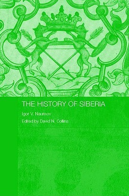 The History of Siberia by Igor V. Naumov | Goodreads